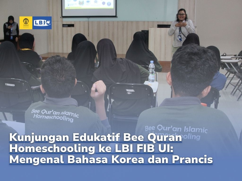 Kunjungan Edukatif Bee Quran Homeschooling ke LBI FIB UI: Mengenal ...